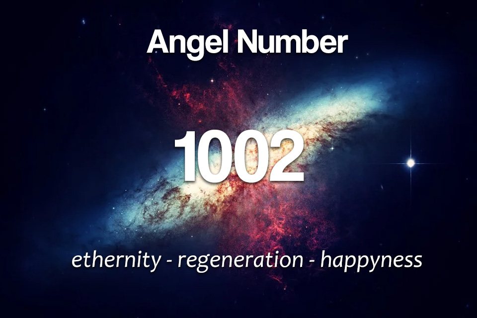 Angel Number 1002 - Meaning and Symbolism - Spirit Animals